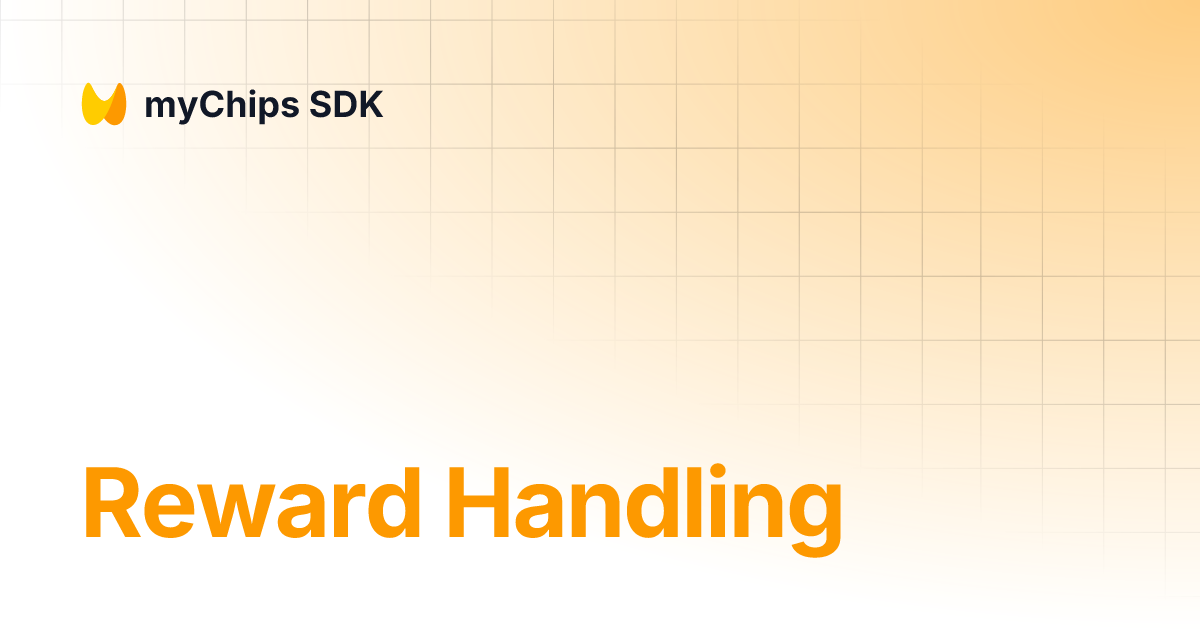 Reward Handling | myChips SDK