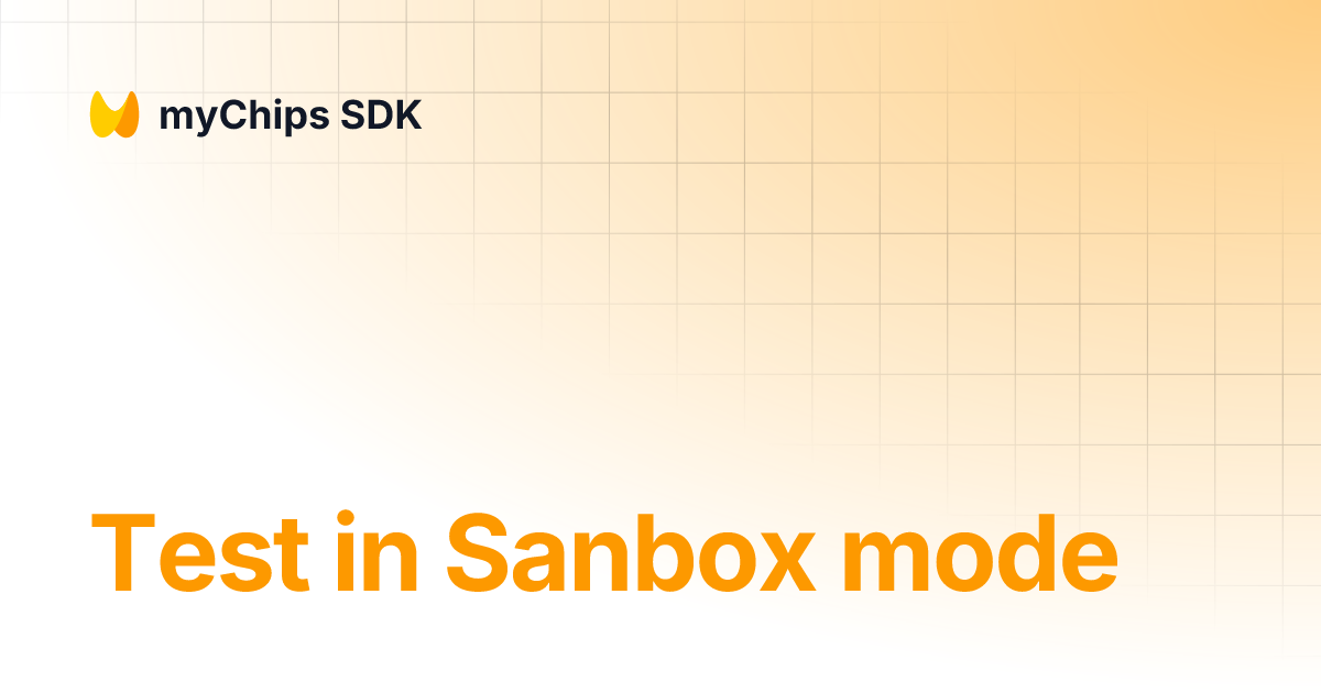 Test in Sanbox mode | myChips SDK
